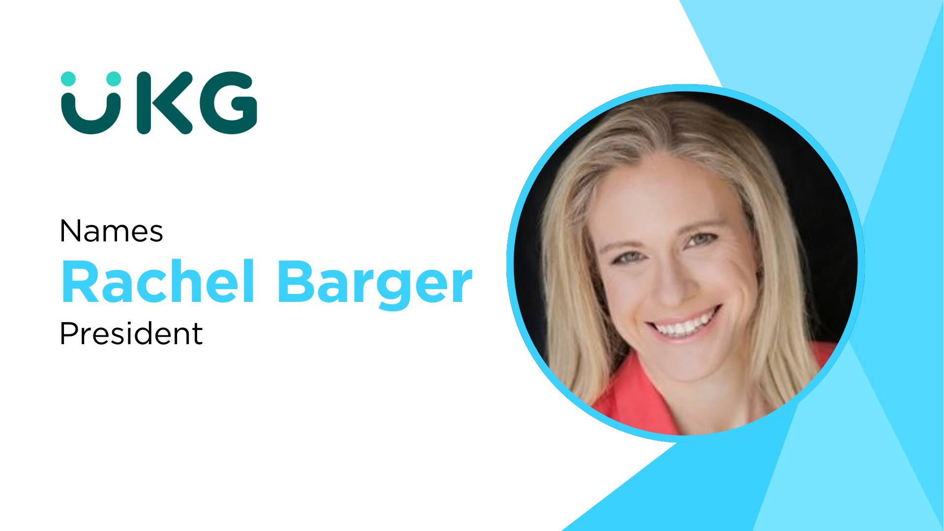 UKG Names New President, GTM: Meet Rachel Barger - Happy Orgs